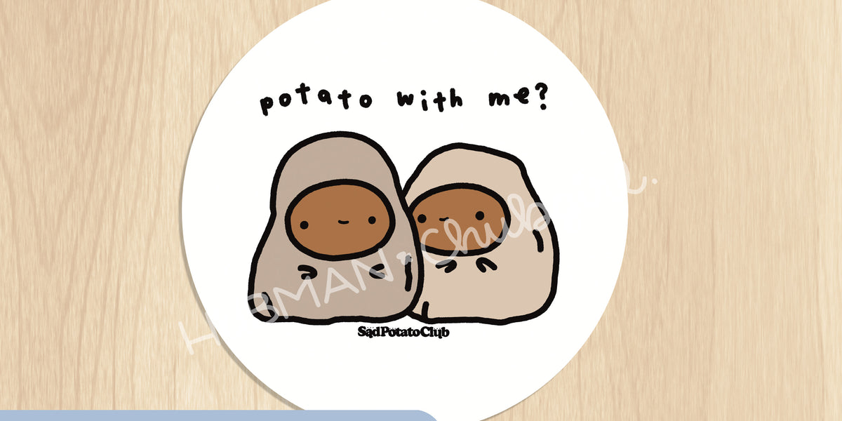 Sad Potato Potato with me Die Cut Sticker – Hubman and Chubgirl