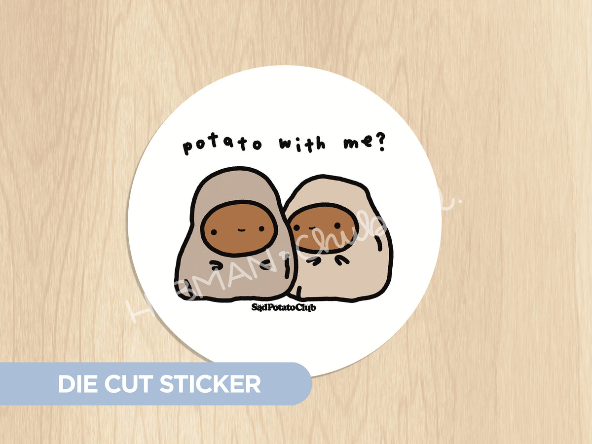 Sad Potato Potato with me Die Cut Sticker – Hubman and Chubgirl