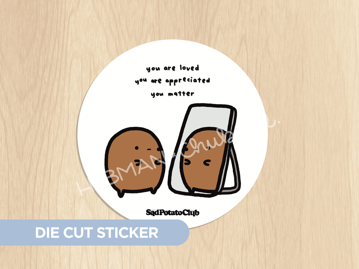 Sad Potato You Matter Die Cut Sticker – Hubman and Chubgirl